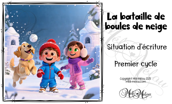 Situation d’écriture – La bataille de boules de neige – Méli-Mélou